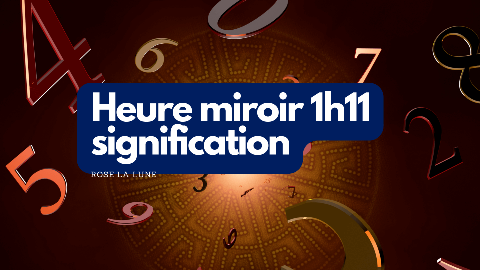 Heure miroir 1h11 signification et interprétation – Rose La Lune