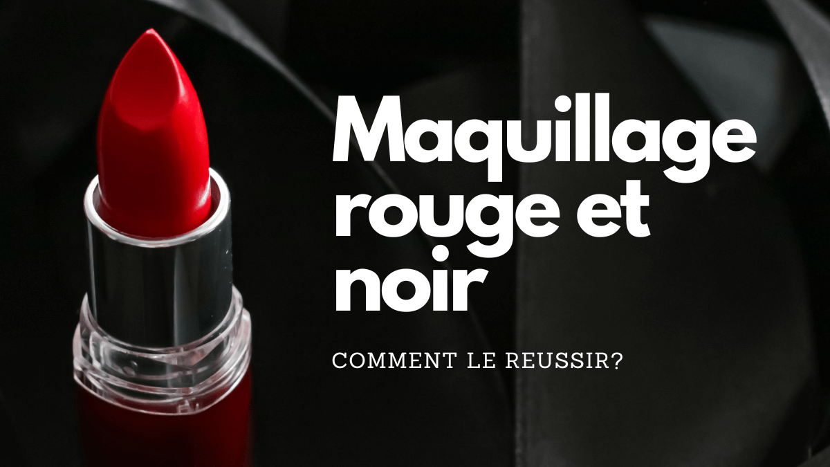 Maquillage rouge et noir: comment obtenir un maquillage élégant? – Rose ...